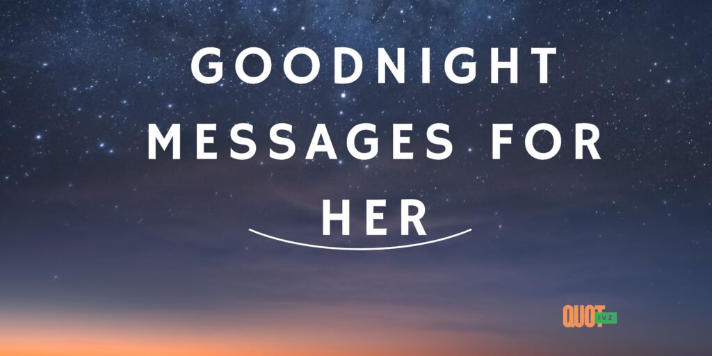 200+ Sweet Goodnight Messages For Her To Feel Special - Quotivz